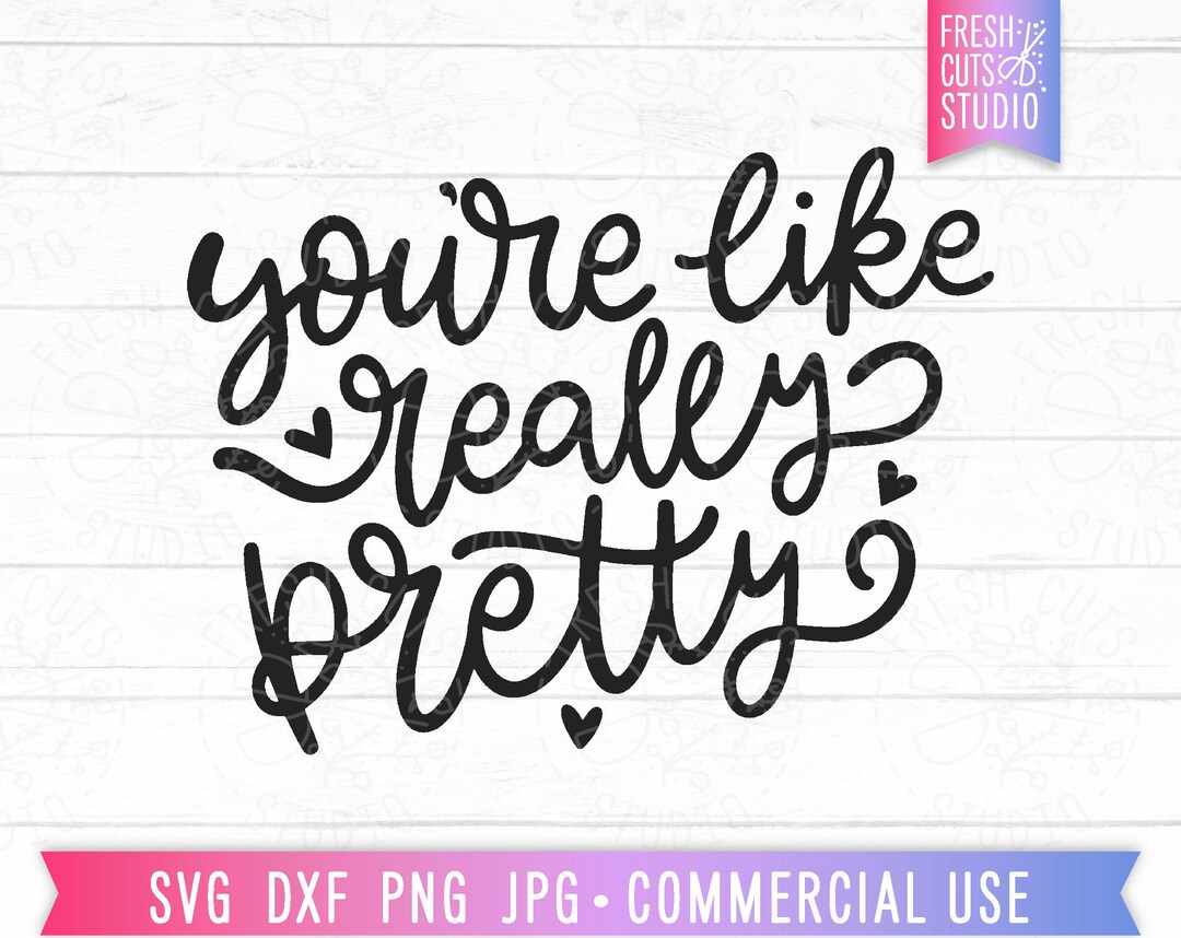 You're Like Really Pretty SVG, Trendy Svg Quote, Women's Shirt Design ...