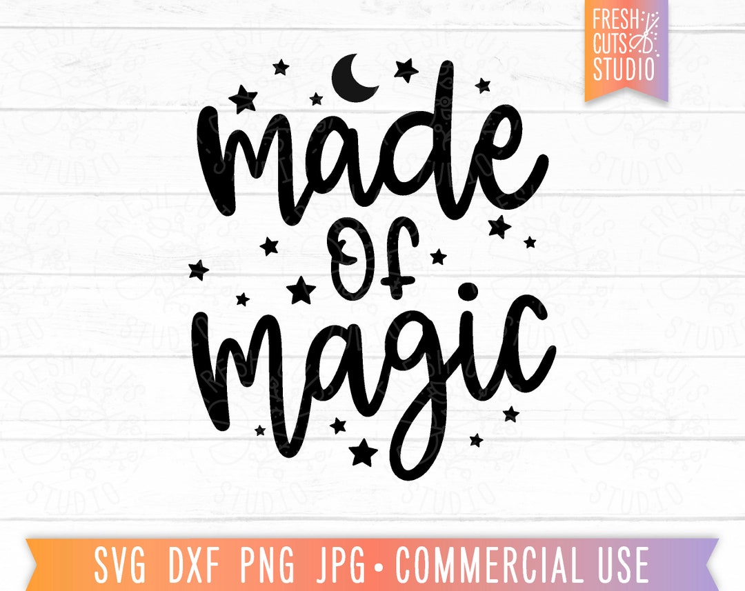Made of Magic SVG Cut File for Cricut and Silhouette, Magic Quote ...