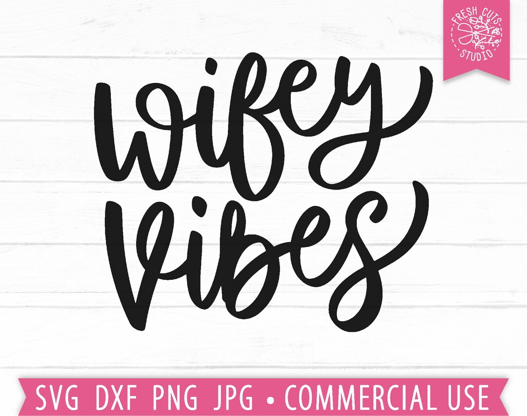 Wifey Vibes SVG Cut File, Funny Wife Quote Svg, Wife Saying, Wife Svg ...