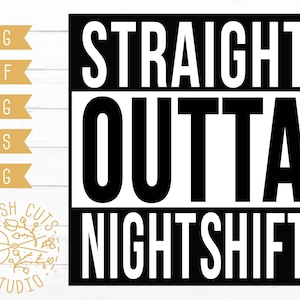 Straight Outta Night Shift SVG Instant Download Design Funny | Etsy