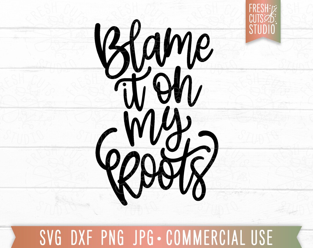 Blame It on My Roots SVG, Southern Girl Svg, Funny Country Quotes ...
