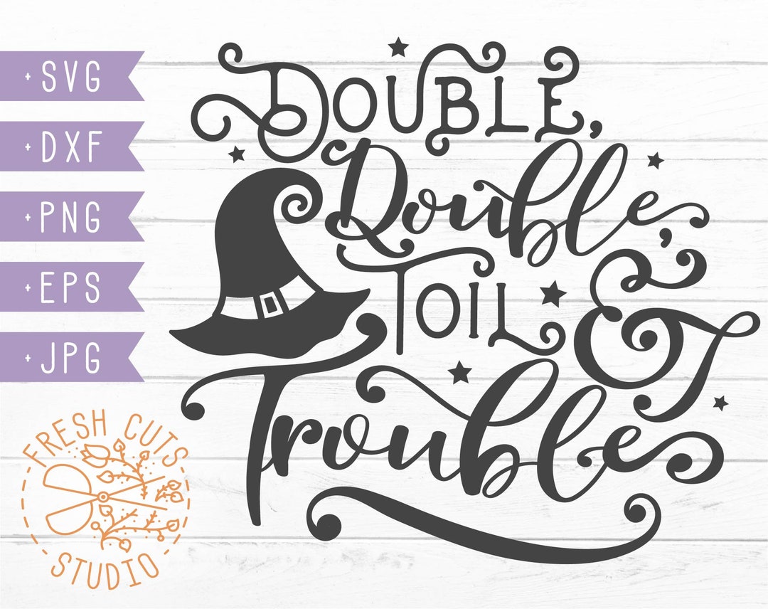 Double Double Toil and Trouble Witchy Saying Svg Design Instant ...