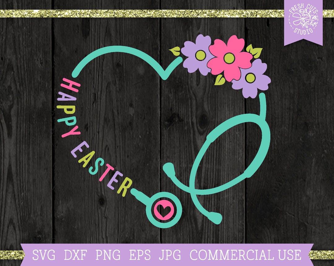 Happy Easter Stethoscope SVG Floral Nurse Svg Cut File Cricut, Spring ...