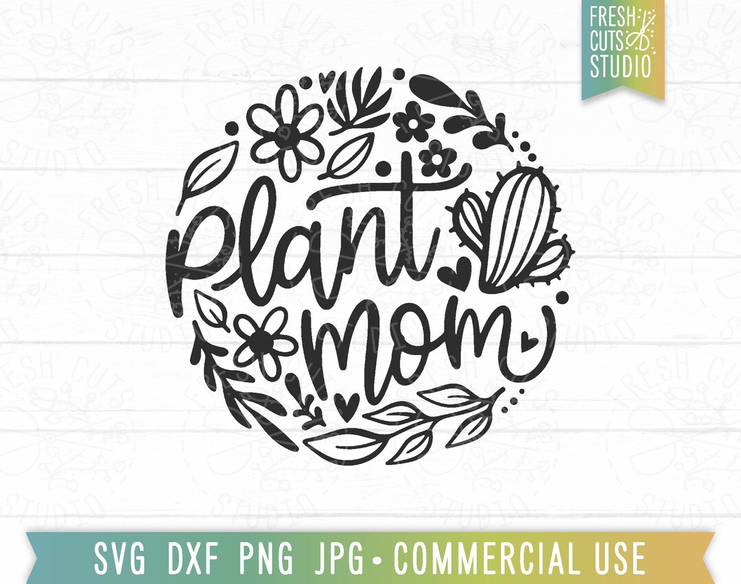 Plant Mom SVG, House Plants Quote Svg, Gift for Plant Gardener, Plant ...