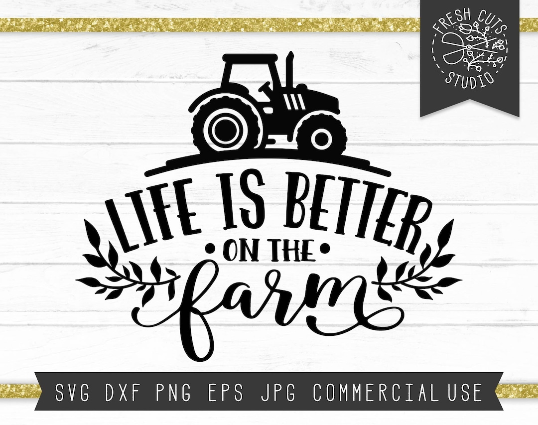 Farm SVG Design Instant Download Cut Files for Cricut, Life is Better ...