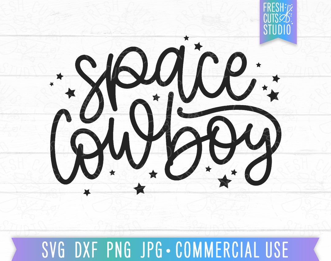 Space Cowboy SVG, Hand Lettered Quote, Western Svg, Country Svg, Cosmic ...