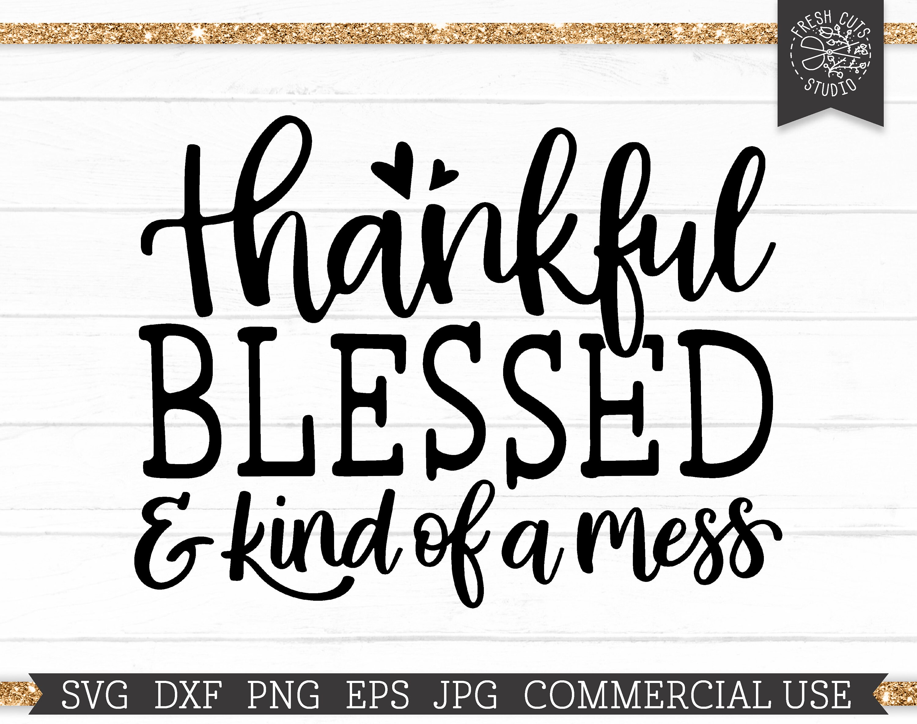 Thankful Blessed SVG Kind of a Mess SVG Cut File for Cricut - Etsy