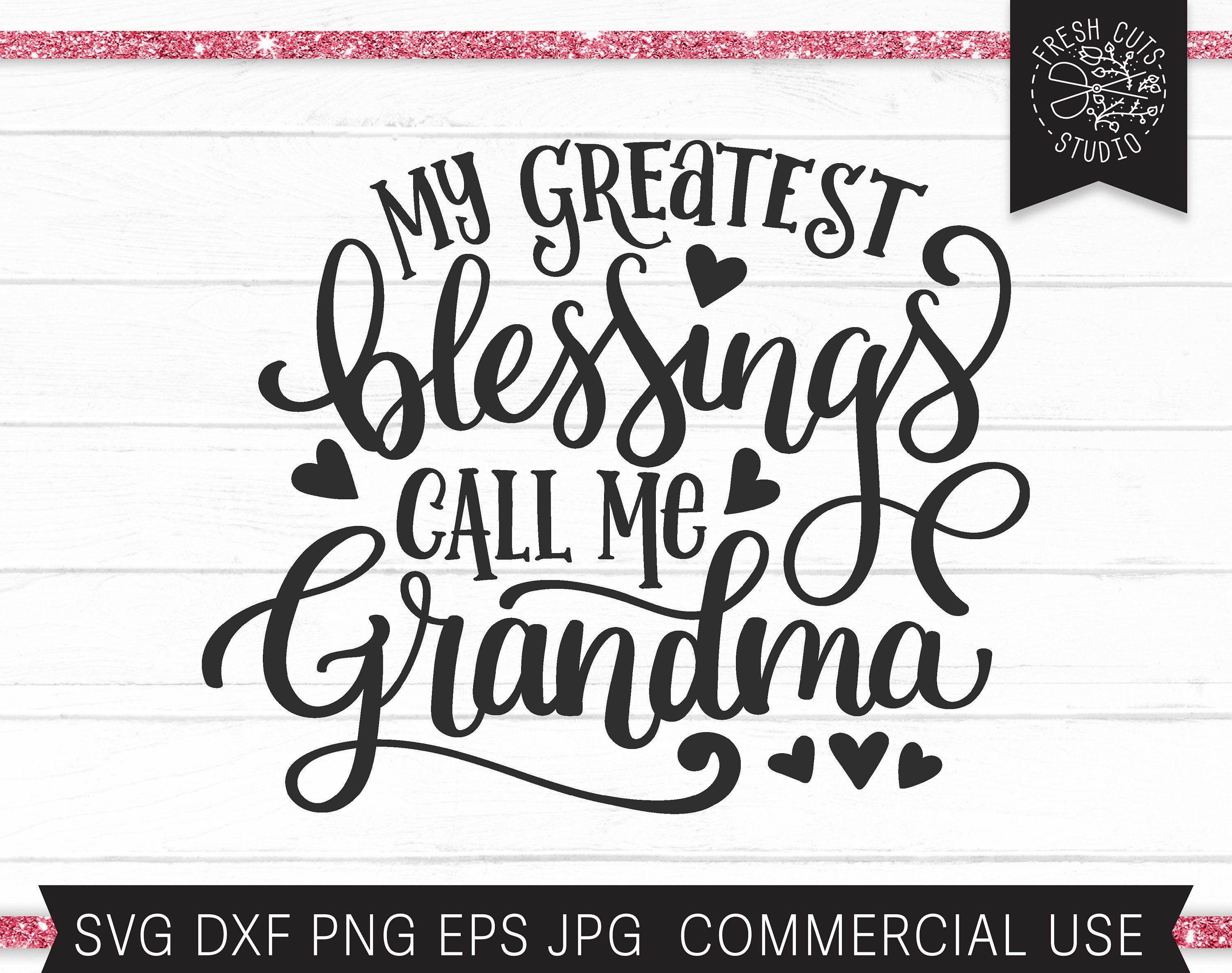 Grandma Svg File My Greatest Blessings Call Me Grandma Etsy