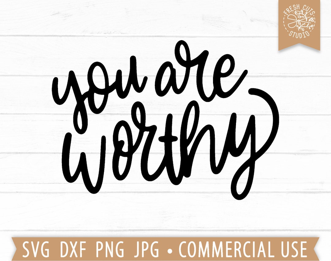 You Are Worthy SVG Quote Cut File Cricut, Hand Lettered, Positive ...