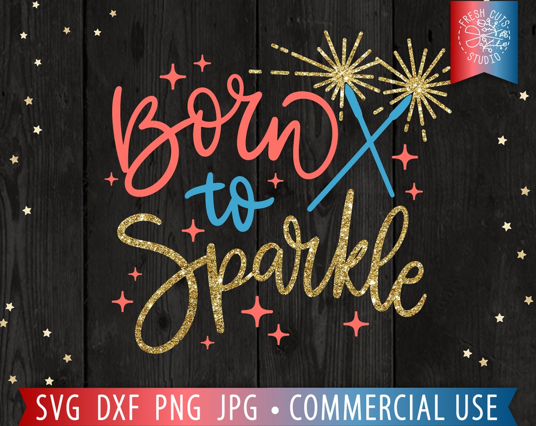 Born to Sparkle SVG, Sparkler Quote, 4th of July SVG, America Svg, 4th ...