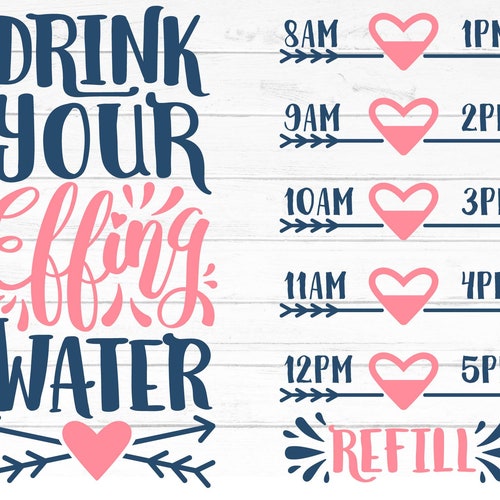 Drink Your Water Svg Water Tracker Svg Dxf Png Instant - Etsy