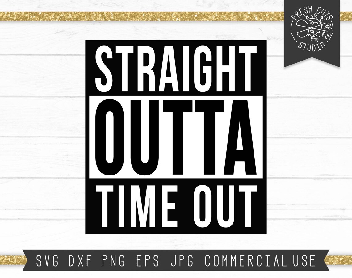 Timeout SVG Cut File for Cricut Silhouette Straight Outta - Etsy