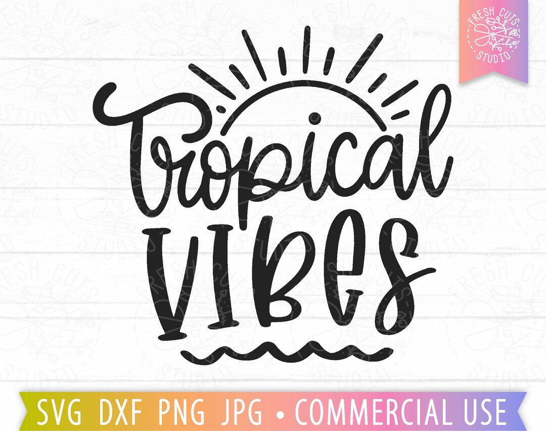 Tropical Vibes SVG Beach Quote Cut File for Cricut and Silhouette ...