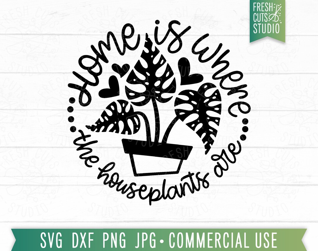 Plant Lover SVG, Home is Where the Houseplants Are SVG, Funny Plant ...