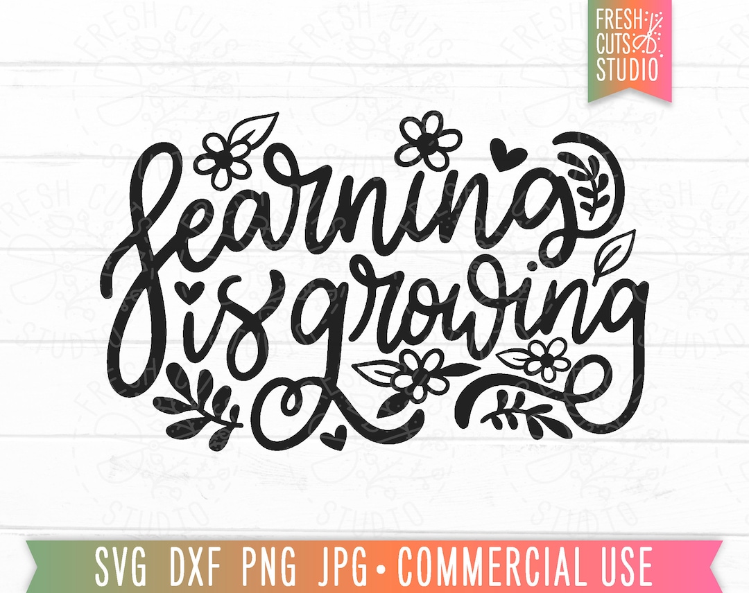 Learning is Growing SVG, Teacher Sayings, Motivational Svg, Teacher ...