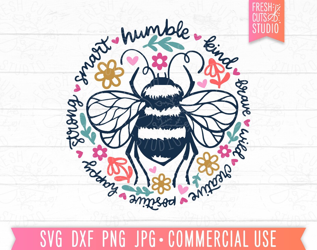 Bee SVG Cut File, Be Smart, Strong Humble, Bee Kind Svg, Bumble Bee, Be ...