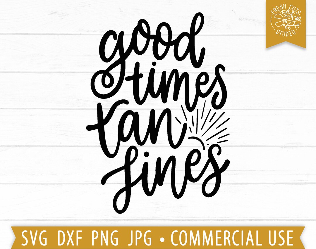 Good Times Tan Lines SVG Summer Quote Svg, Beach Svg, Beach Quote ...