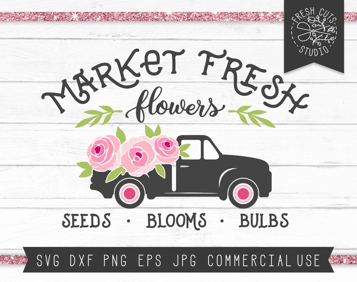 Flower Truck SVG Cut File Market Fresh SVG Floral Truck Svg | Etsy