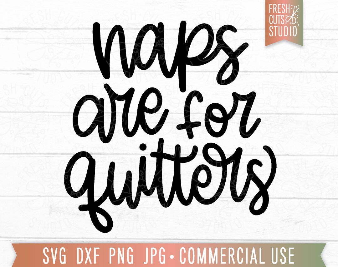 Naps Are for Quitters SVG Funny Quote Toddler Svg Sayings - Etsy