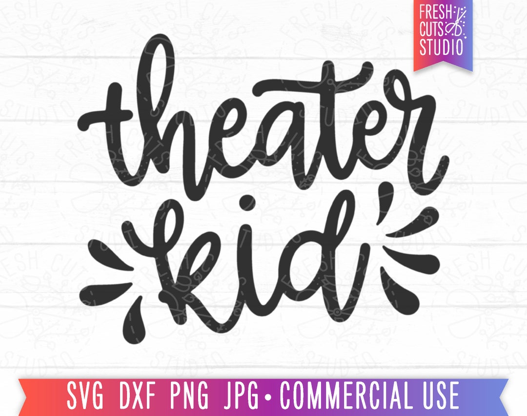 Theater Kid SVG Cut File for Cricut, Silhouette, Theater Shirt PNG, Dxf ...