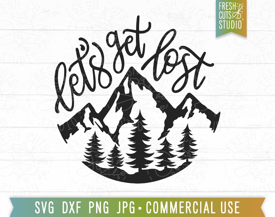 Let's Get Lost SVG Mountain Quote Cut File for Cricut, Pine Trees ...