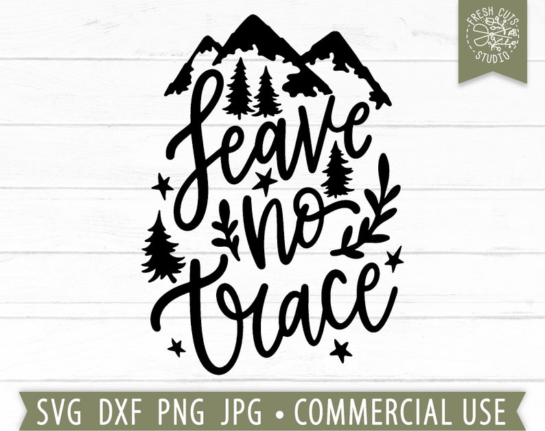 Leave No Trace SVG Cut File for Cricut and Silhouette Hiking - Etsy