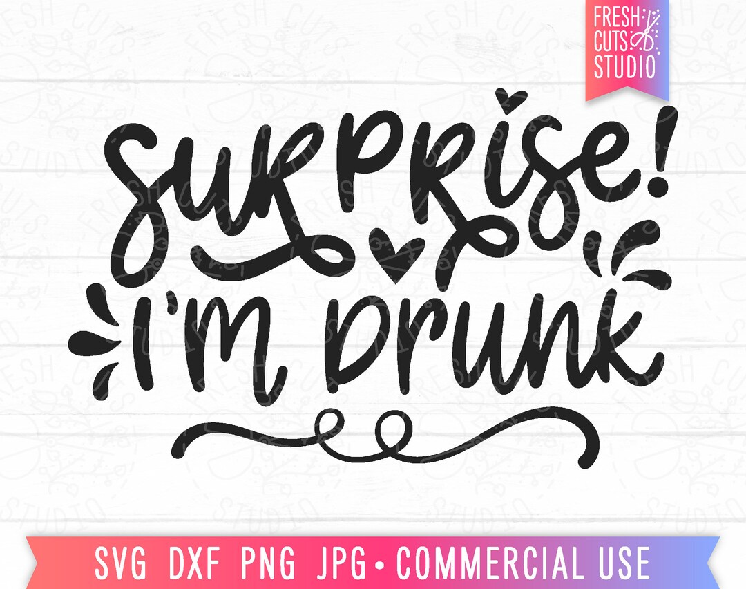 Surprise I'm Drunk SVG, Funny Quote Svg, Womens Shirt Design, Funny Svg ...
