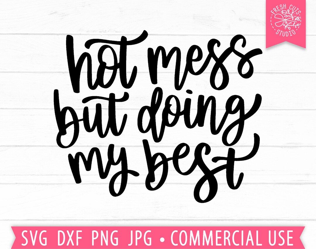 Hot Mess SVG Doing My Best Svg, Funny Mom Svg, Mama Svg, Positive ...