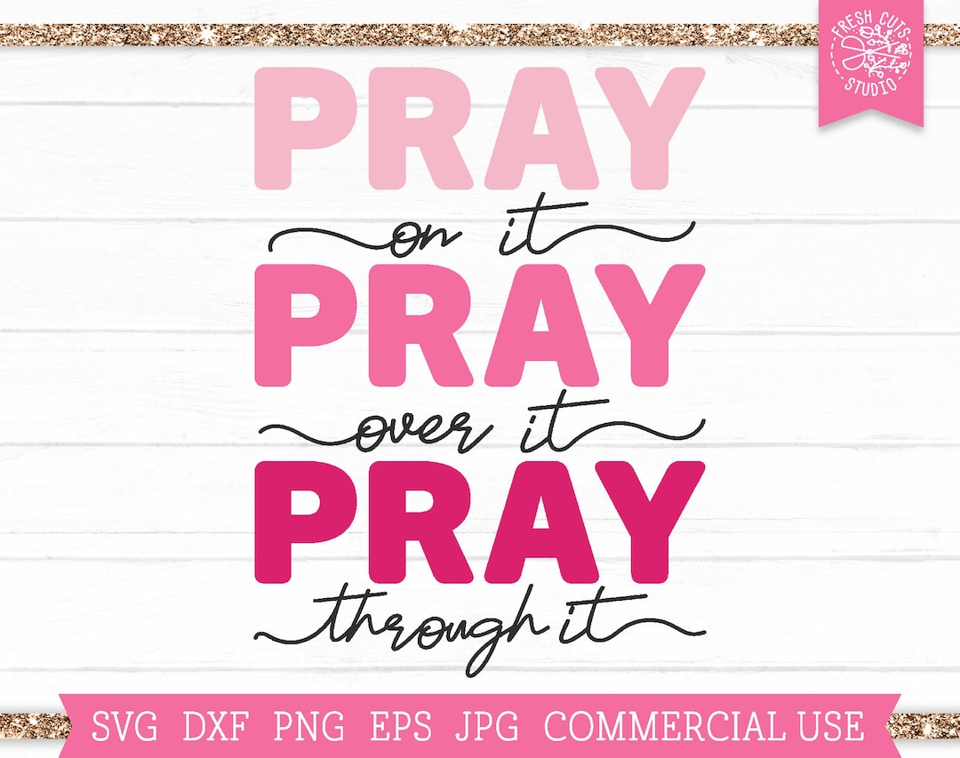 Pray on It SVG, Pray Over It, Pray Through It, Easter Christian Inspirational Sublimation PNG ...