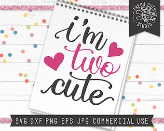 I'm TWO Cute - Digital Download Svg, Png, Jpeg - Etsy