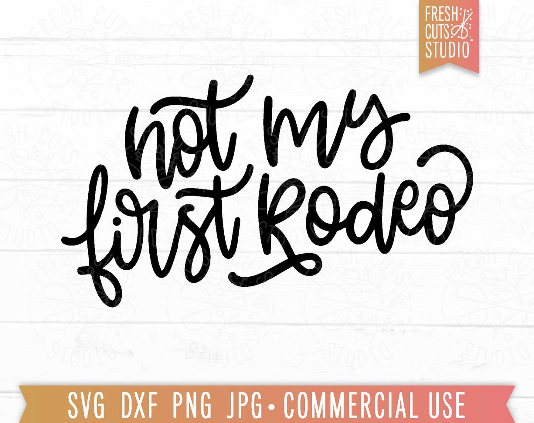 Not My First Rodeo SVG, Funny Country Girl Cut File, Rodeo Shirt Svg ...