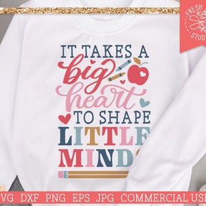 It Takes a Big Heart to Shape Little Minds SVG Teacher Quote Cut File ...