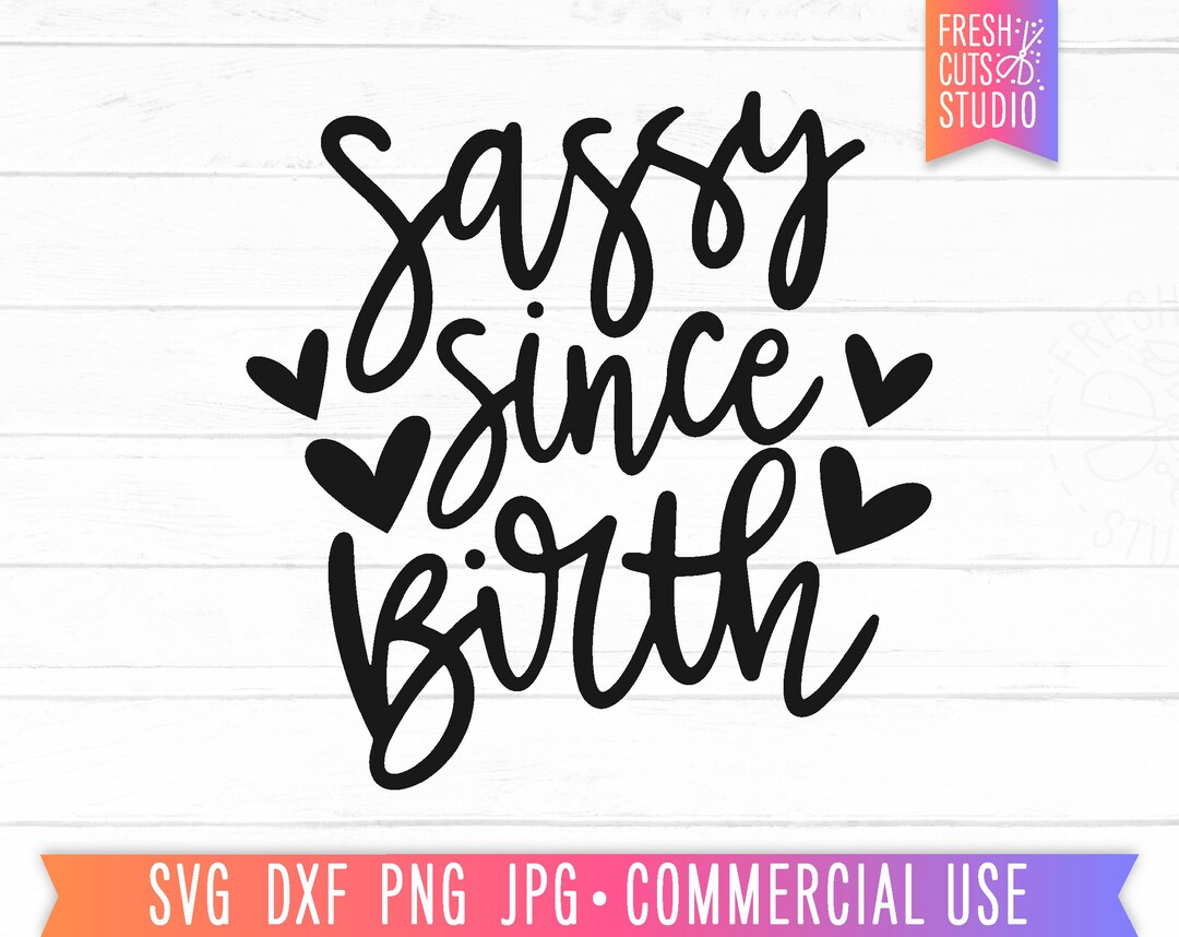 Sassy Since Birth SVG, Funny Baby Quote Svg, Baby Girl SVG, Toddler ...
