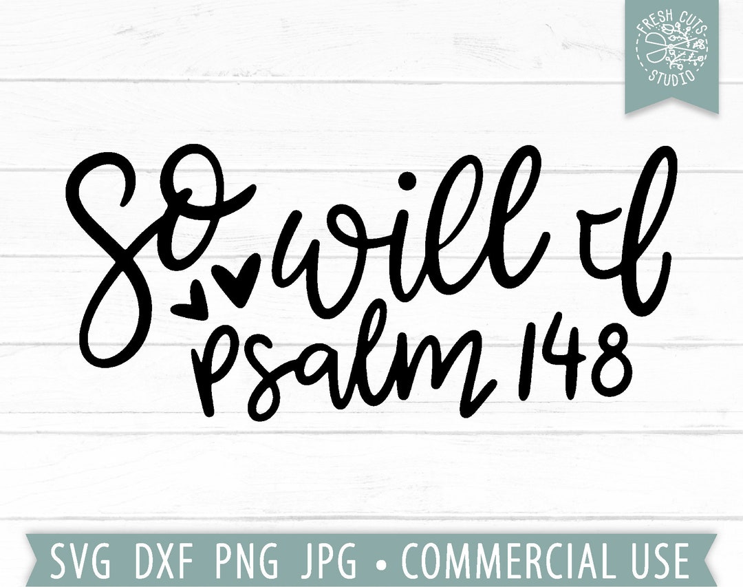So Will I Svg, Psalms Svg, Christian Quote Svg, Religious Svg, Bible ...