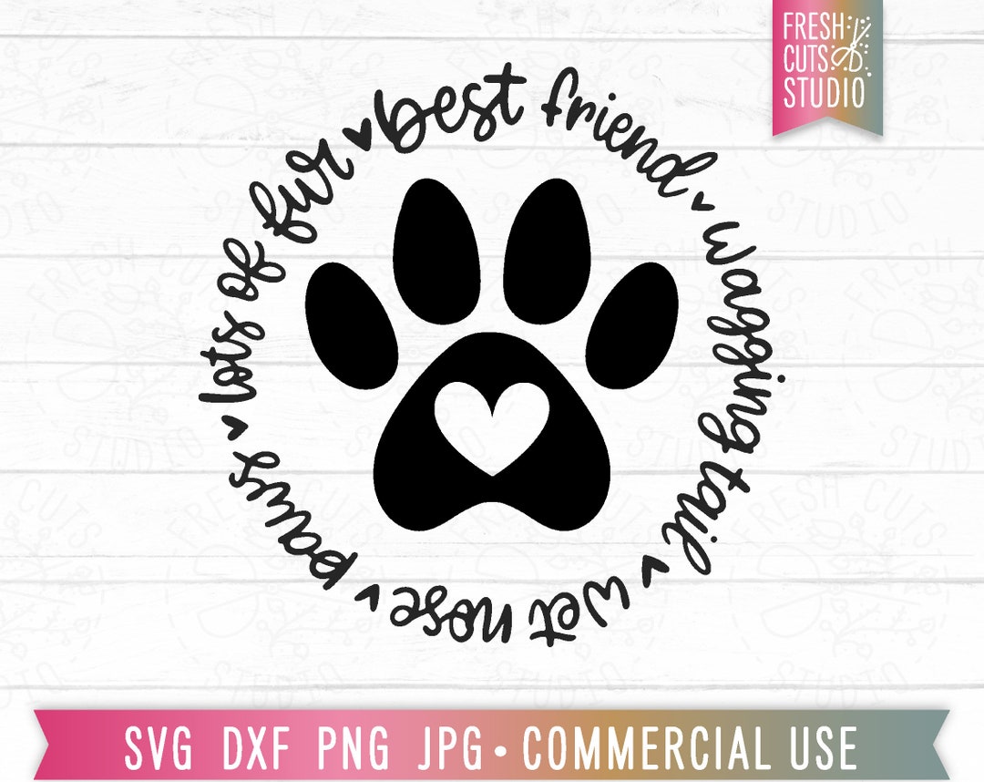 Dog Paw SVG, Dog Mom Svg Cut File, Lots of Fur, Best Friend, Wagging ...