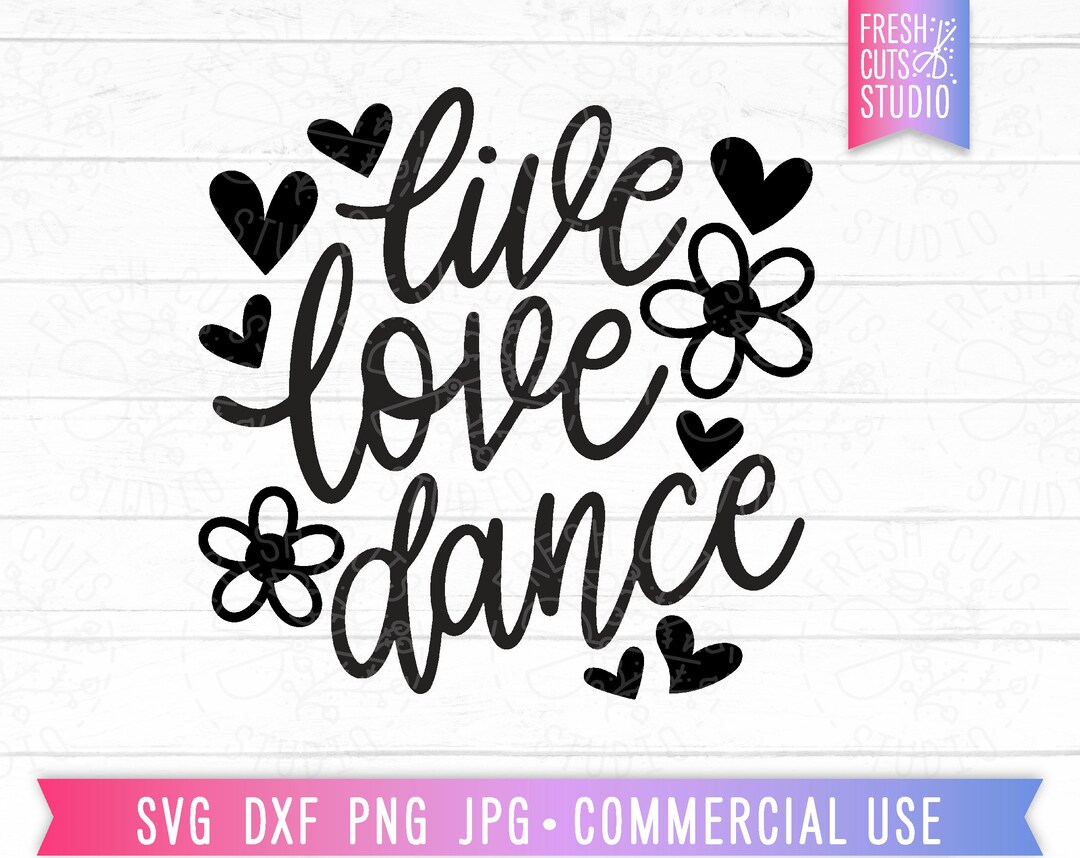 Live Love Dance Svg Quote Cut File for Cricut and Silhouette, Hand ...