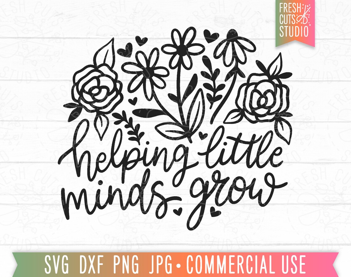 Helping Little Minds Grow SVG, Pretty Teacher SVG Cut File Cricut ...
