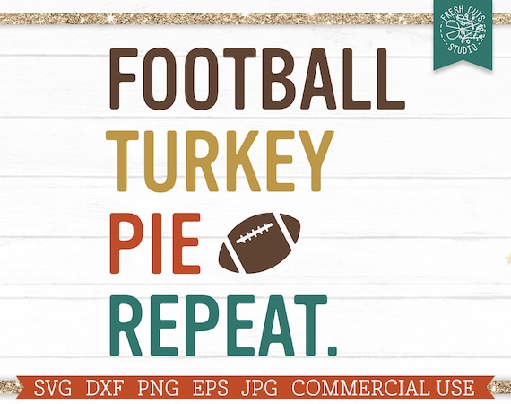 Funny Thanksgiving SVG Football Turkey Svg Pie Repeat | Etsy