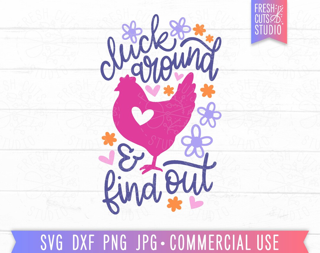Cluck Around & Find Out SVG Cut File, Gift for Chicken Mama Svg ...