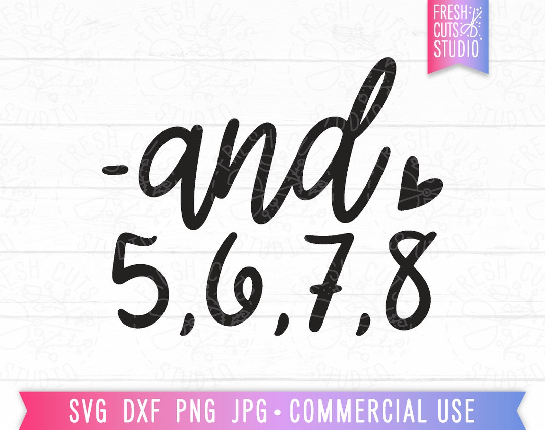 And 5 6 7 8 SVG Cut File for Cricut and Silhouette, Trendy Dance Quote ...