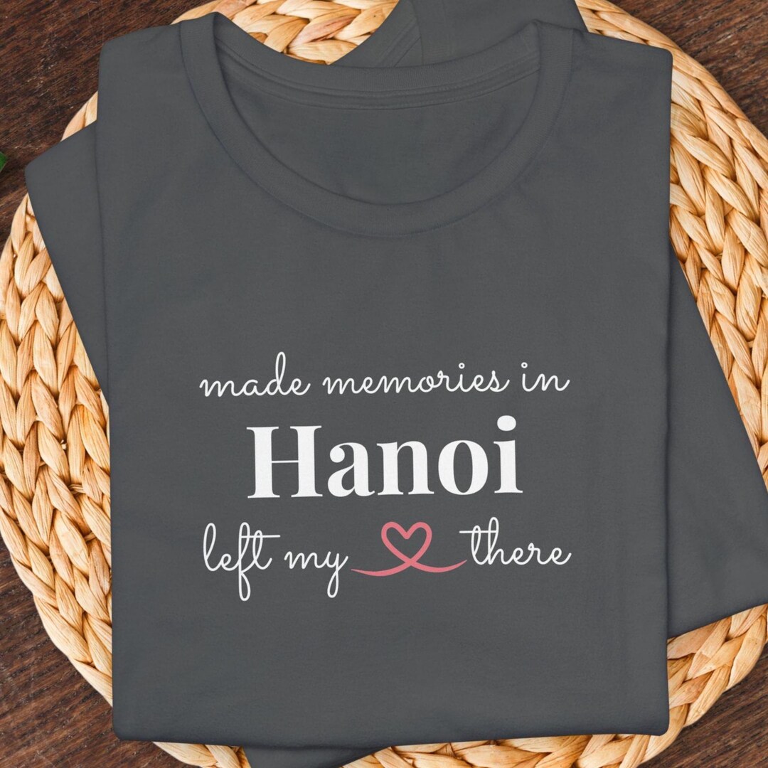 Made Memories in Hanoi Shirt, Left My Heart There Tee, Pink Heart ...