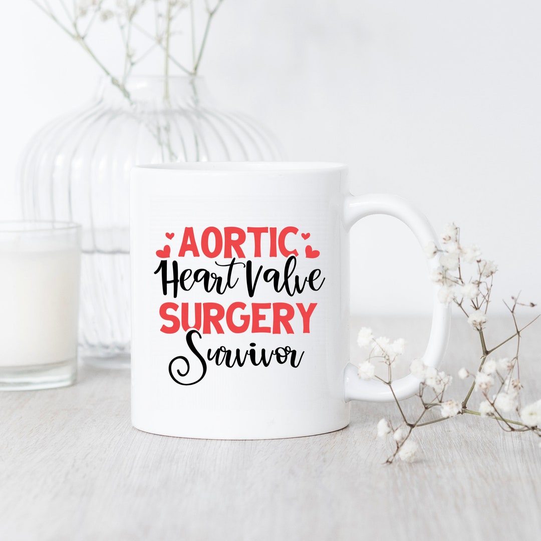 Aortic Heart Valve Surgery Survivor / Mug / Heart Disease - Etsy