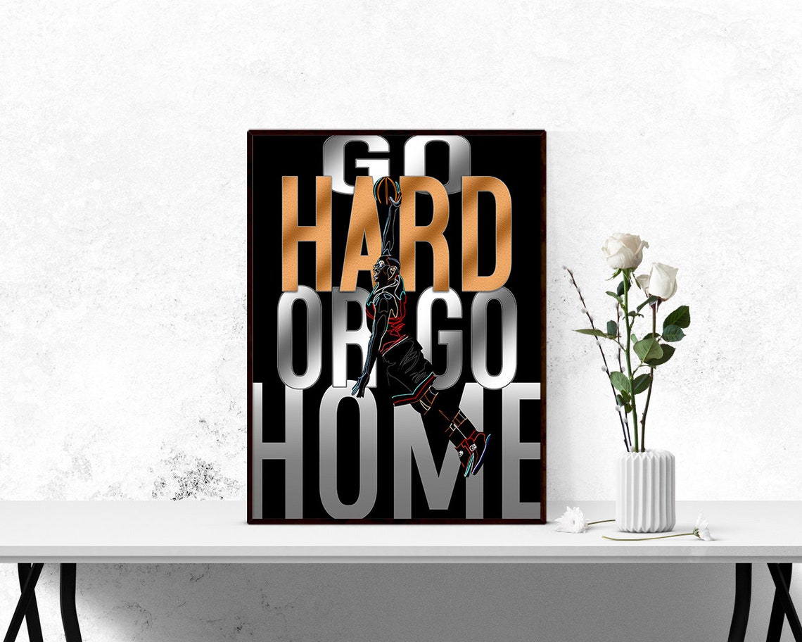 Go Hard Go Home Basketball PRINTABLE Wall Art DIGITAL | Etsy