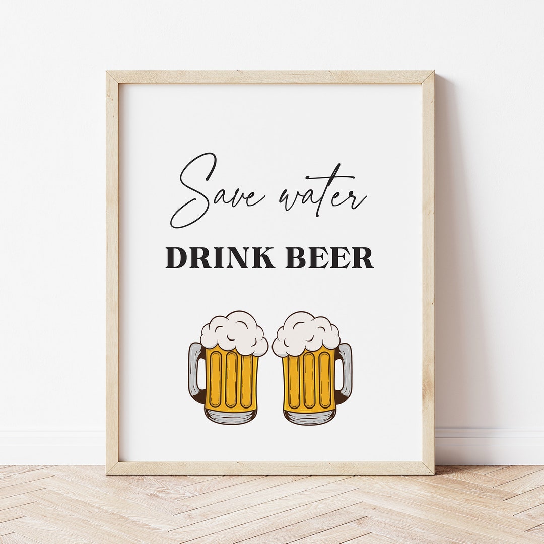 Save Water Drink Beer Printable Sign, Beer Tasting Party Print, Beer ...
