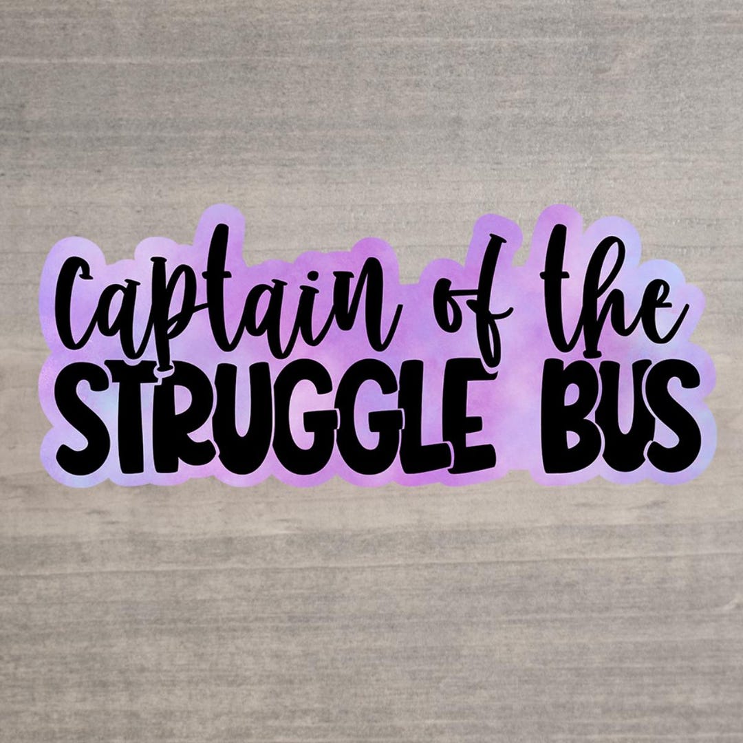 Captain of the Struggle Bus" Sticker - Funny Motivational Vinyl Decal ...