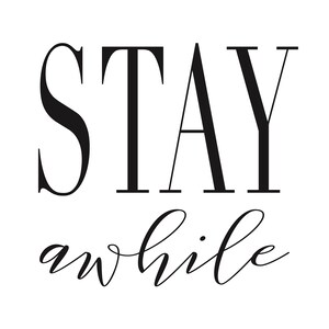 Stay Awhile | Wall Quote, Wall Print, Digital Download, 20x30, 16x24 ...