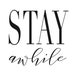 Stay Awhile | Wall Quote, Wall Print, Digital Download, 20x30, 16x24 ...