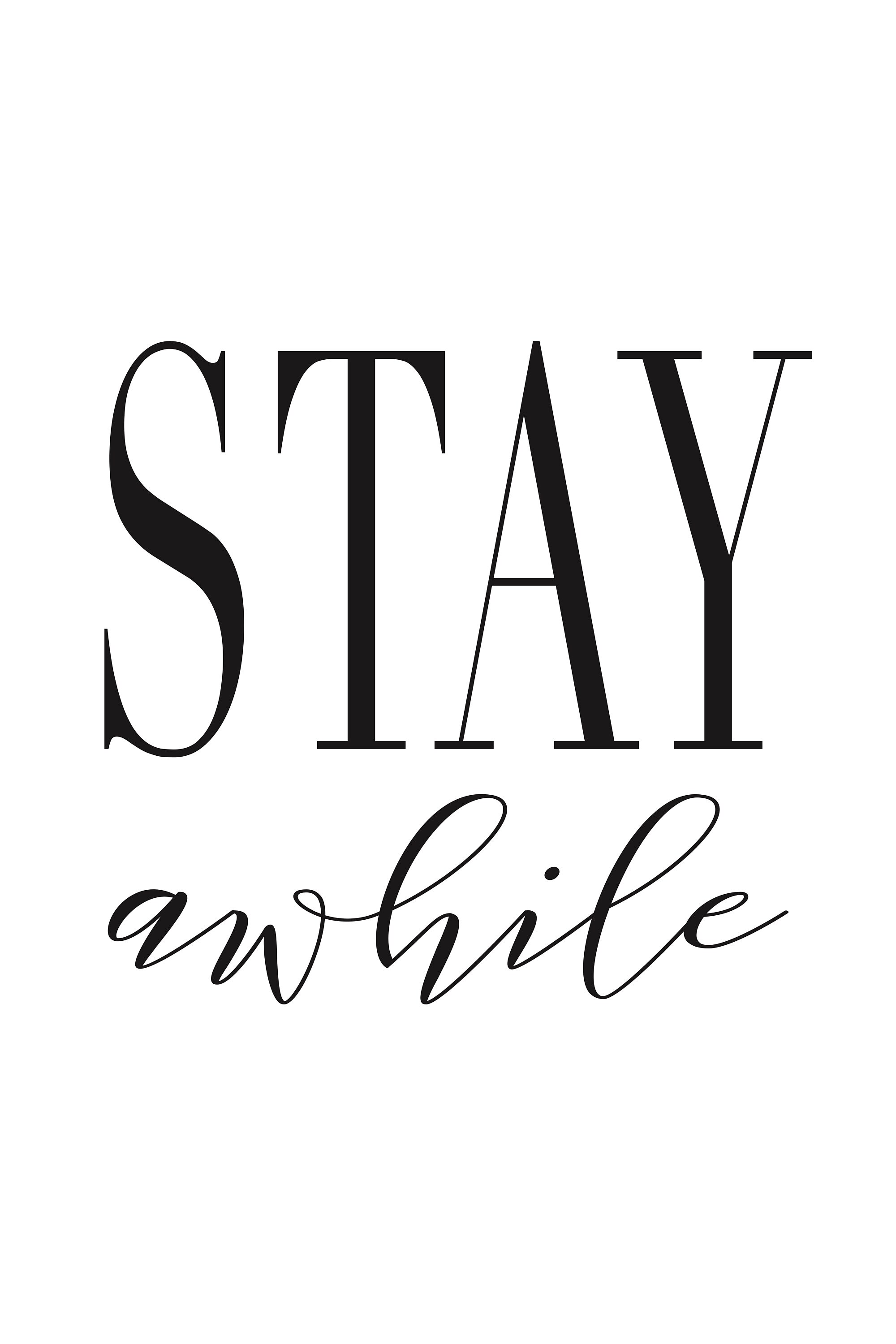 Stay Awhile Wall Quote, Wall Print, Digital Download, 20x30, 16x24 ...