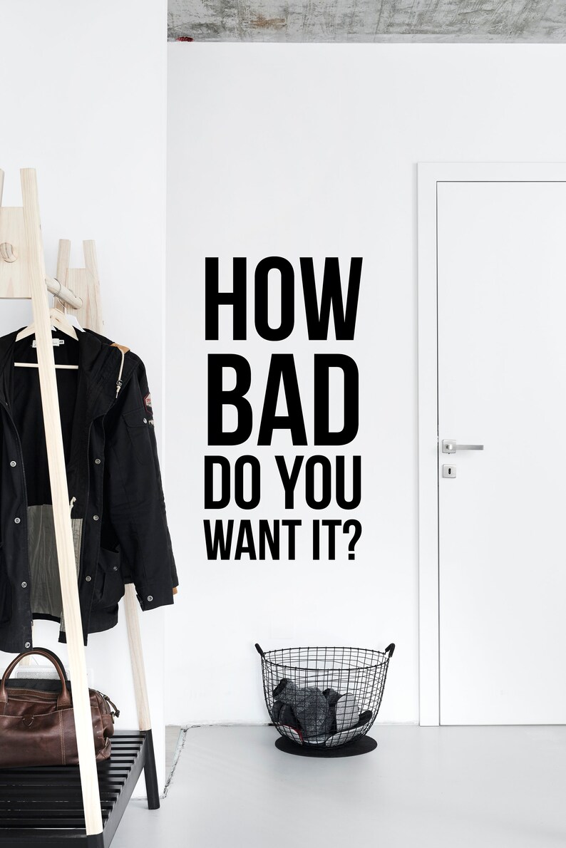 How Bad Do You Want It Inspirational Motivational Wall Decal - Etsy