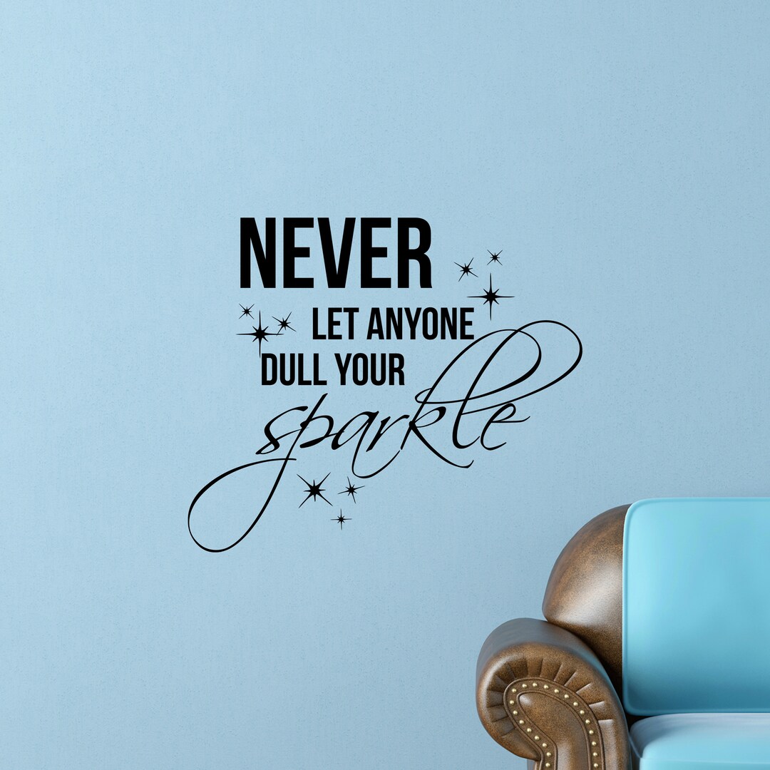 Never Let Anyone Dull Your Sparkle Inspirational Motivational Wall ...